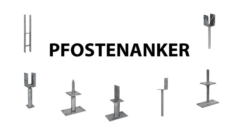 Pfostenanker - Unterschiede und Montage von Pfosten